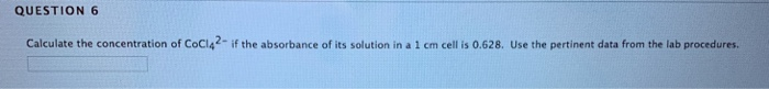 Solved QUESTION 6 Calculate the concentration of CoCl42- if | Chegg.com
