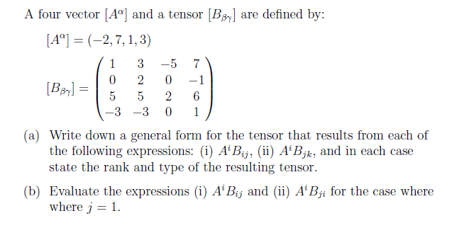 Solved A four vector [Aα] and a tensor [Bβγ] are defined by: | Chegg.com