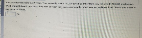 Solved Your parents will retire in 22 years. They currently | Chegg.com