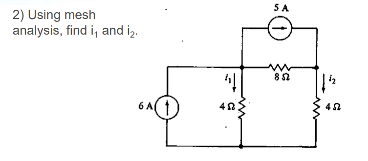 Solved 2) Using mesh analysis, find i1 and i | Chegg.com