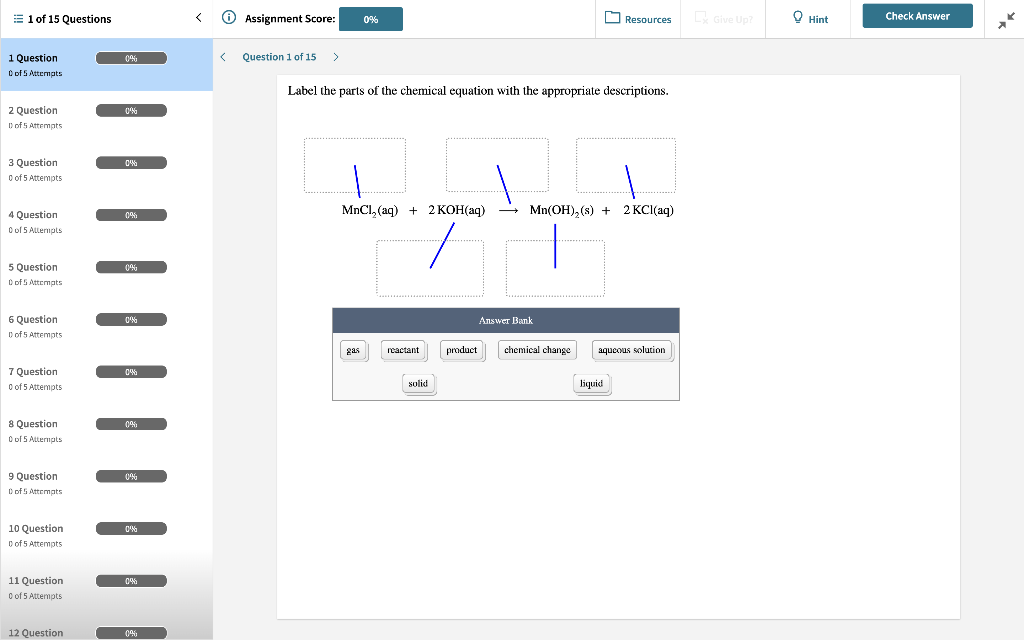 Solved = 1 of 15 Questions Assignment Score: : 0% Resources | Chegg.com