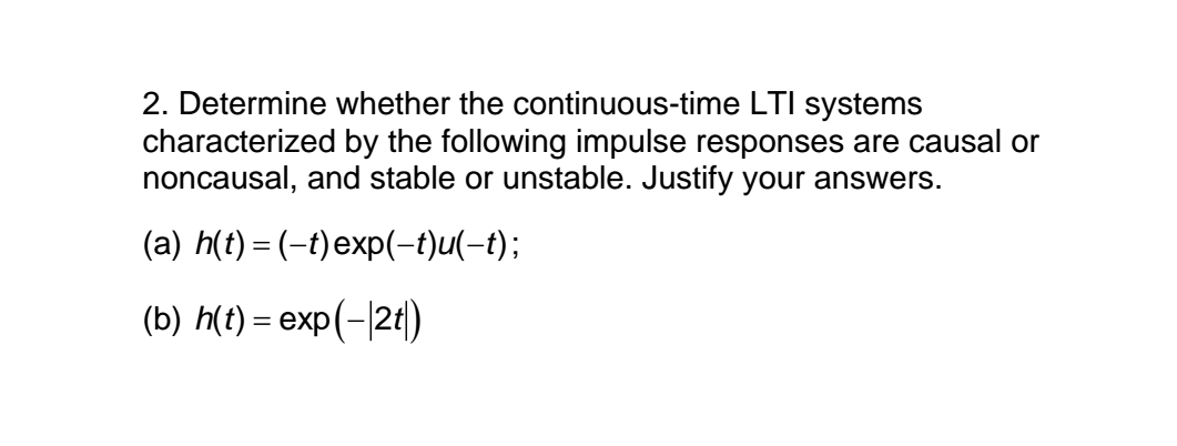 Solved 2. Determine whether the continuous-time LTI systems | Chegg.com