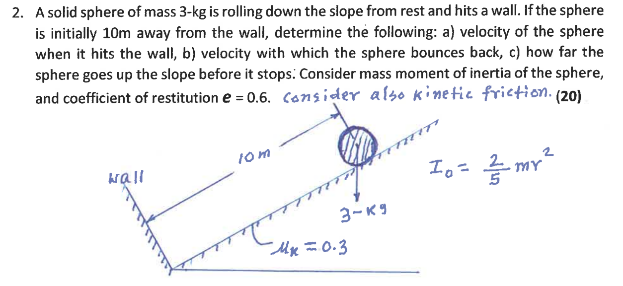 Solved 2. A solid sphere of mass 3−kg is rolling down the | Chegg.com