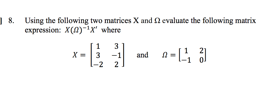 Solved | 8. Using the following two matrices X and 12 | Chegg.com