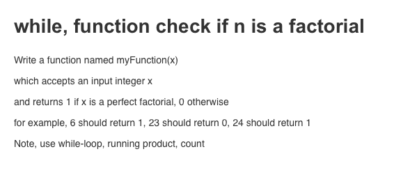 Solved while, function check if n is a factorial Write a | Chegg.com