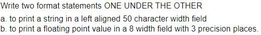 Solved Write two format statements ONE UNDER THE OTHER a to | Chegg.com