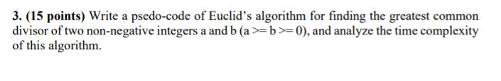 Solved 3. (15 points) Write a psedo-code of Euclid's | Chegg.com
