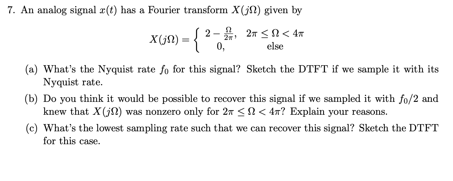 Solved 7. An analog signal x(t) has a Fourier transform | Chegg.com