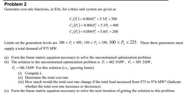Solved Problem 2 Generator cost rate functions, in $/hr, for | Chegg.com