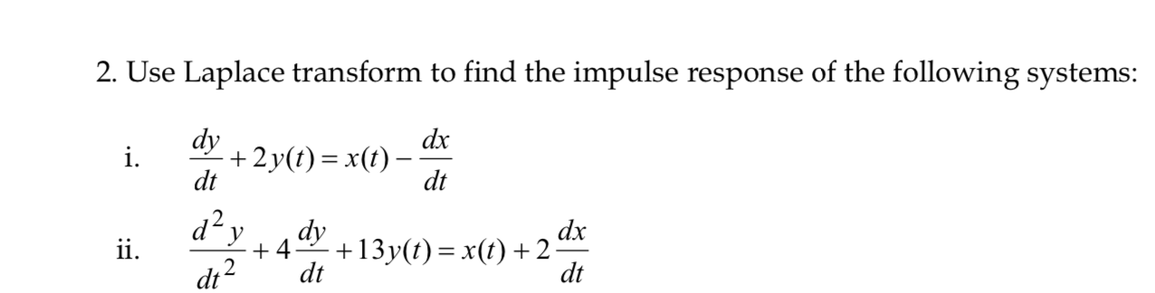 Solved 2. Use Laplace transform to find the impulse response | Chegg.com