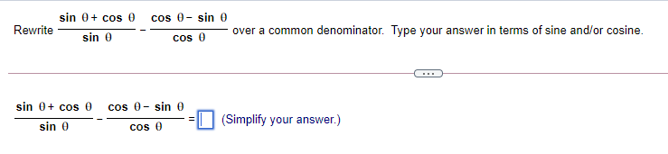 Solved sin 0+ cos e Rewrite sin 0 cos 0 - sino cos 0 over a | Chegg.com