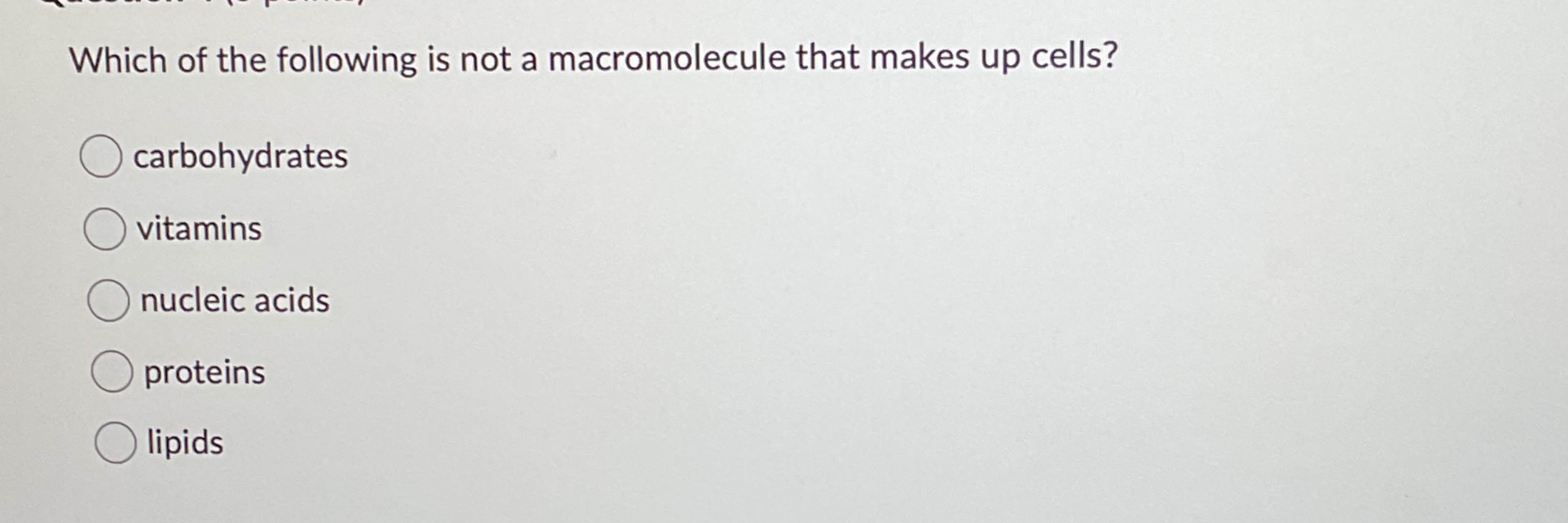 Solved Which of the following is not a macromolecule that | Chegg.com