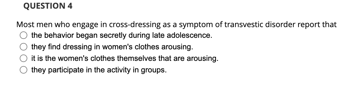 Solved Most men who engage in cross-dressing as a symptom of | Chegg.com