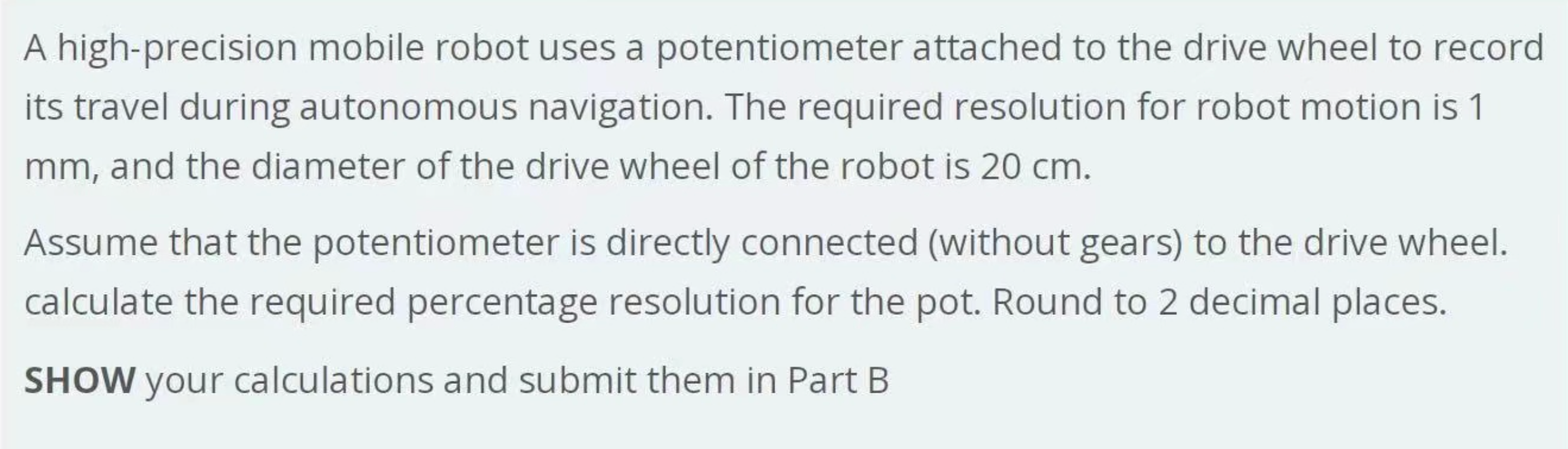 Solved A high-precision mobile robot uses a potentiometer | Chegg.com