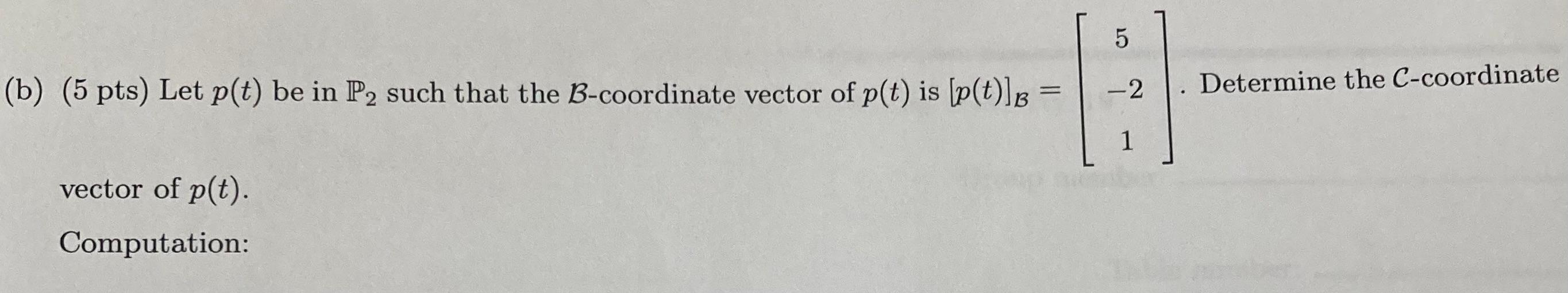 Solved 2. Note that B={1−2t+t2,3−5t+4t2,2t+3t2} is basis for | Chegg.com