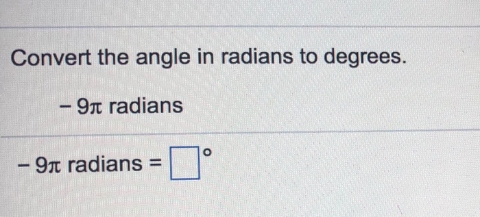 Solved Convert the angle in radians to degrees -9? radians | Chegg.com