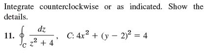 Solved Integrate counterclockwise or as indicated. Show the | Chegg.com