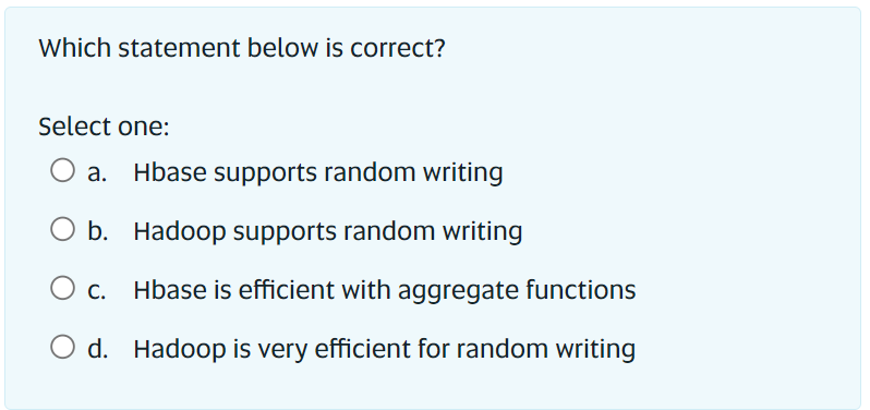 Solved Which statement below is correct? Select one: Hbase | Chegg.com