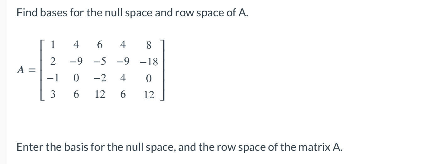 Solved Find bases for the null space and row space of A. | Chegg.com