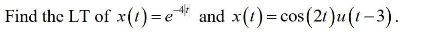 Solved X T E−4∣t∣ And X T Cos 2t U T−3