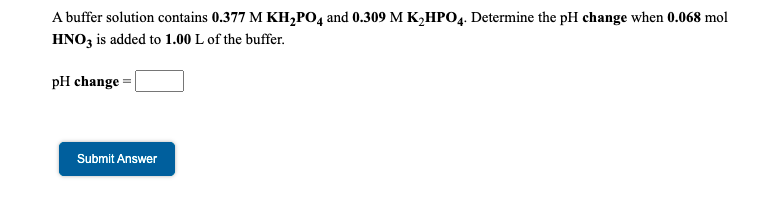 Solved A buffer solution contains 0.377 M KH2PO4 and 0.309 M | Chegg.com