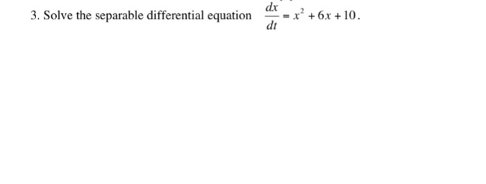 Solved Solve the separable differential equation dx/dt = x^2 | Chegg.com