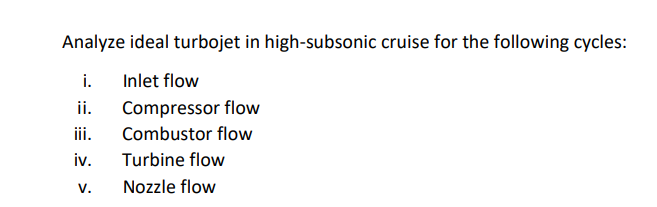 Solved Analyze ideal turbojet in high-subsonic cruise for | Chegg.com