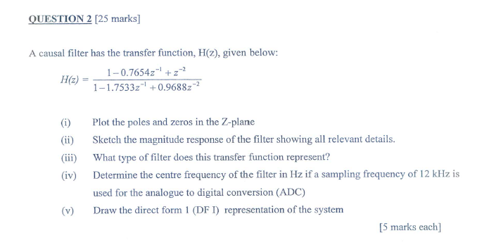 Solved QUESTION 2 [25 marks] A causal filter has the | Chegg.com