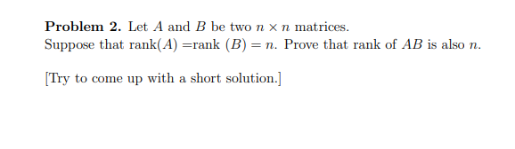 Solved Problem 2. Let A and B be two n x n matrices. Suppose | Chegg.com