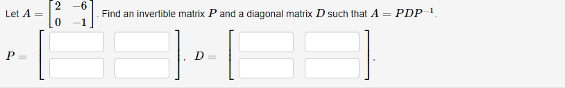 Solved - 6 Let A 2 0 Find an invertible matrix P and a | Chegg.com