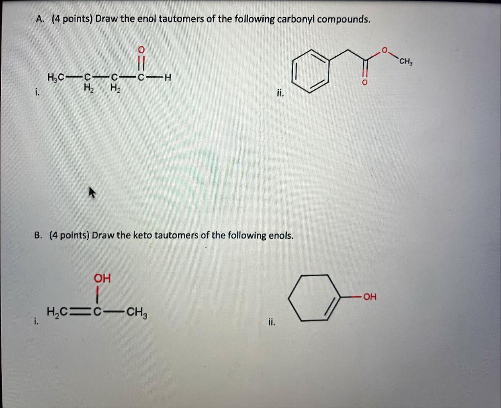 Solved A. (4 points) Draw the enol tautomers of the | Chegg.com
