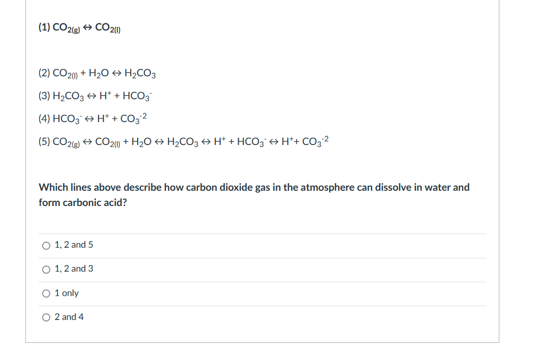 Solved (1) CO2(g) + CO2(1) (2) CO2() + H2O + H2CO3 (3) H2CO3 | Chegg.com
