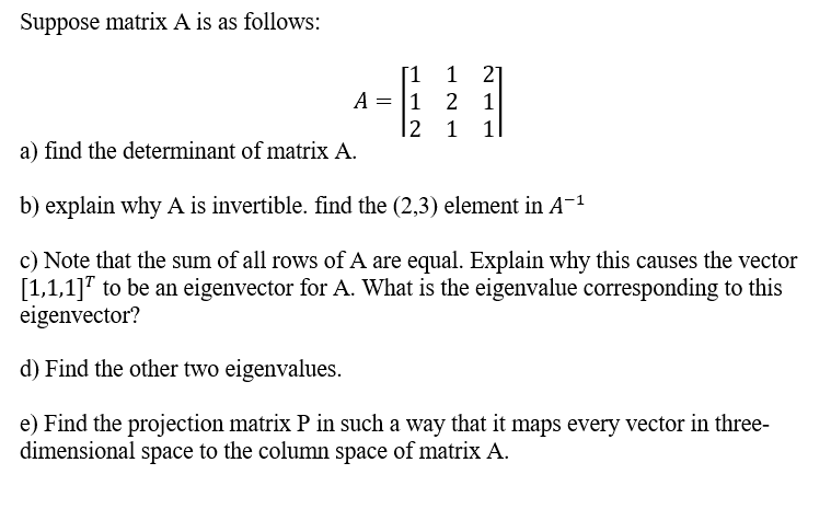 Solved Suppose matrix A is as follows:A=[112121211]a) ﻿find | Chegg.com