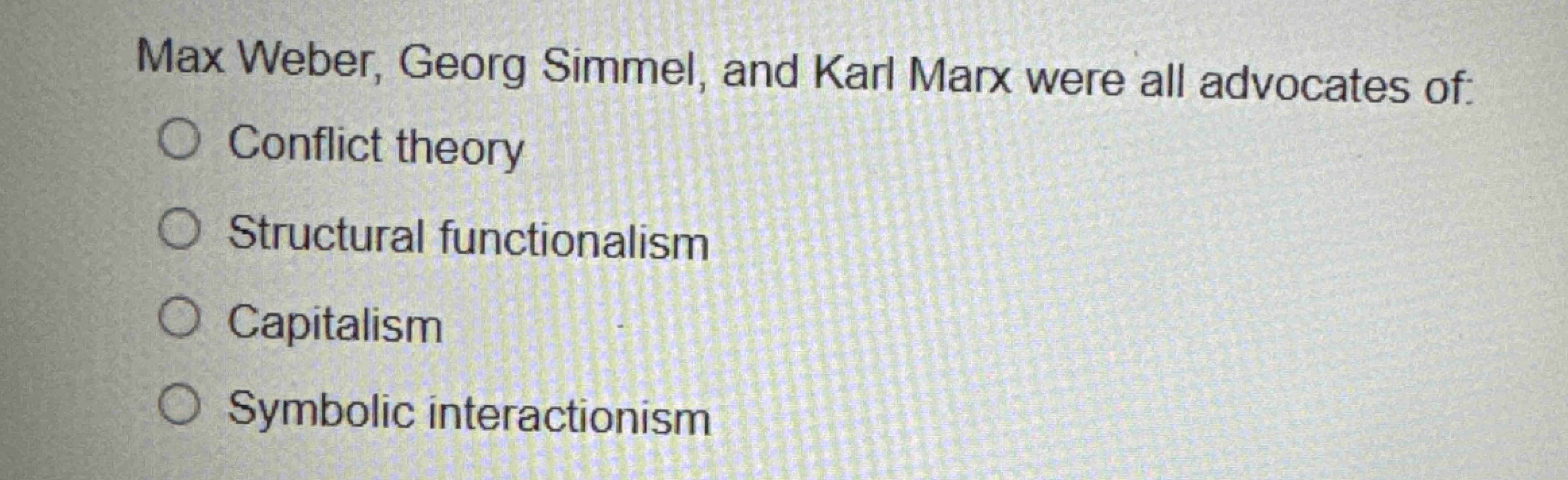 Solved Max Weber, Georg Simmel, and Karl Marx were all | Chegg.com
