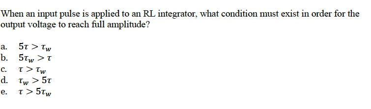 Solved When an input pulse is applied to an RL integrator, | Chegg.com