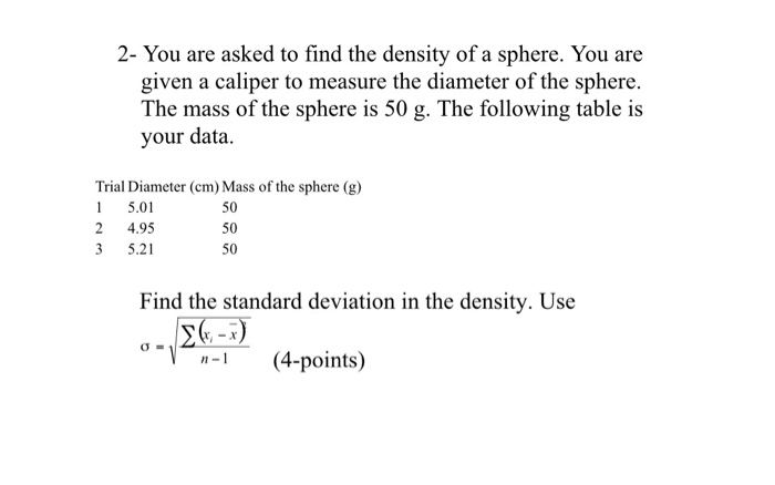Solved 2- You are asked to find the density of a sphere. You | Chegg.com
