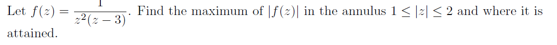 Solved Let f(z)=z2(z−3)1. Find the maximum of ∣f(z)∣ in the | Chegg.com