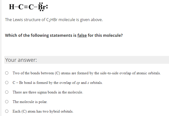 Solved H-C=C-Br: The Lewis structure of C2HBr molecule is | Chegg.com