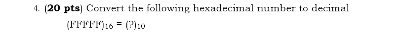 Solved 4. (20 pts) Convert the following hexadecimal number | Chegg.com