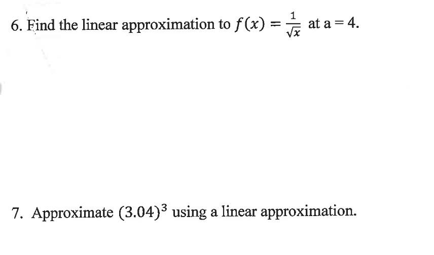 Solved 6. Find the linear approximation to f(x)=x1 at a=4. | Chegg.com