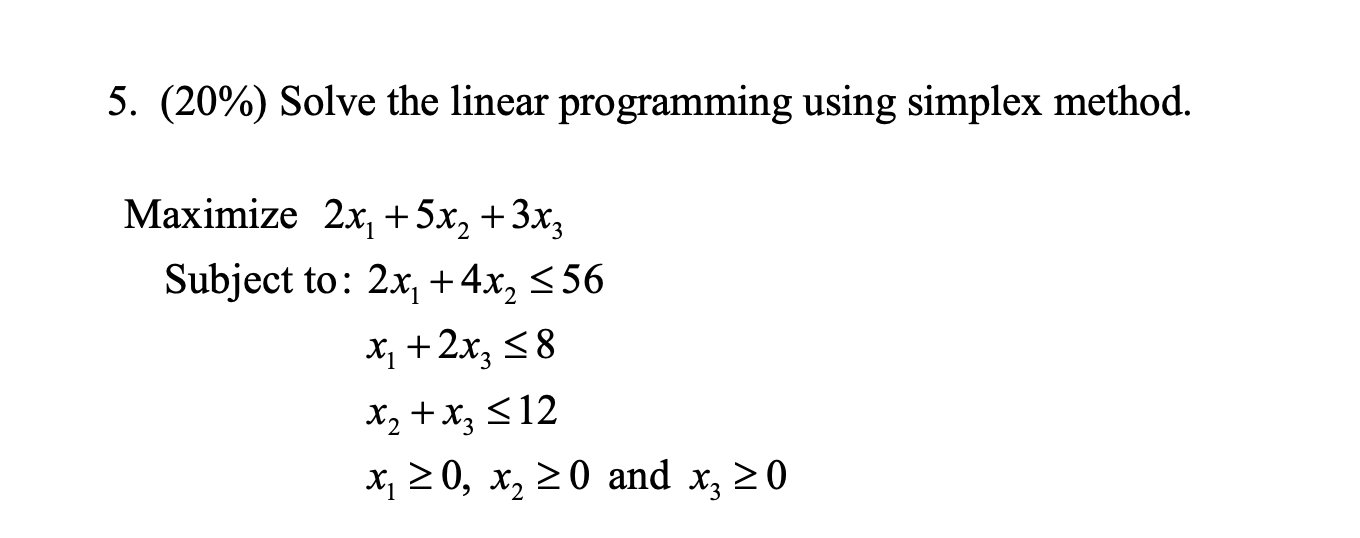 Solved 5. (20%) Solve the linear programming using simplex | Chegg.com