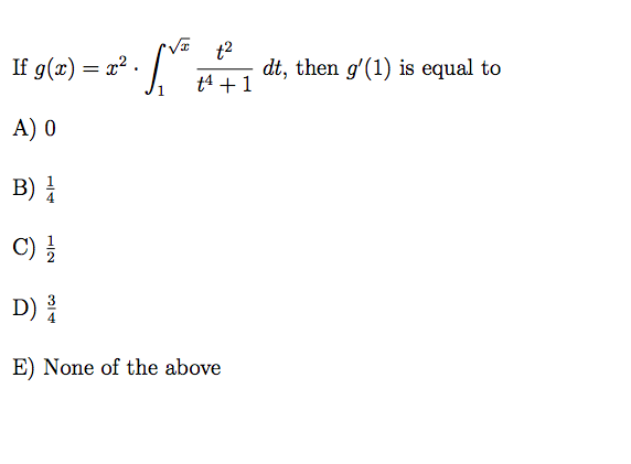 Solved If g(x) = x 2 · Z √ x 1 t 2 t 4 + 1 dt, then g 0 (1) | Chegg.com