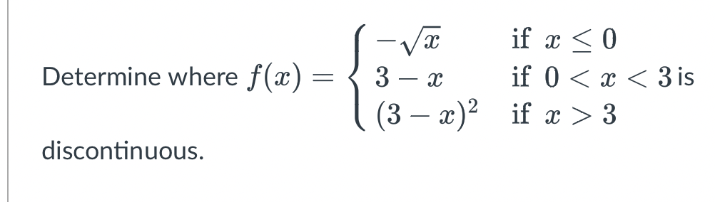 Solved Determine where ƒ(x) = = discontinuous. √x 3 - x | Chegg.com