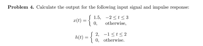 Solved Problem 4. Calculate the output for the following | Chegg.com