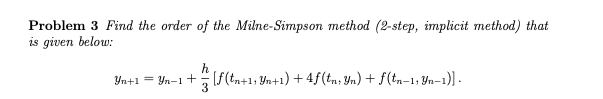Solved Problem 3 Find the order of the Milne-Simpson method | Chegg.com