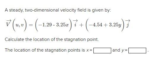 Solved A steady, two-dimensional velocity field is given by: | Chegg.com
