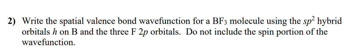 Solved 2) Write the spatial valence bond wavefunction for a | Chegg.com