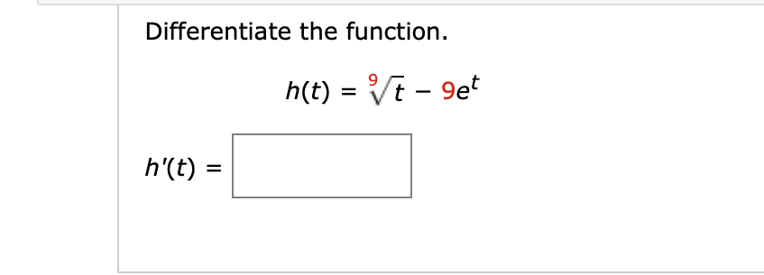 Solved Differentiate the function. h(t) = V1 - 9et h'(t) = | Chegg.com