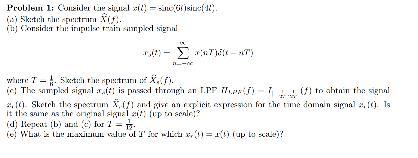 Solved Problem 1: Consider the signal x(t)=sinc(6t)sinc(4t). | Chegg.com