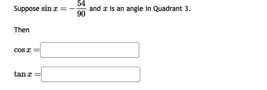 Solved Suppose sinx=−9054 and x is an angle in Quadrant 3. | Chegg.com